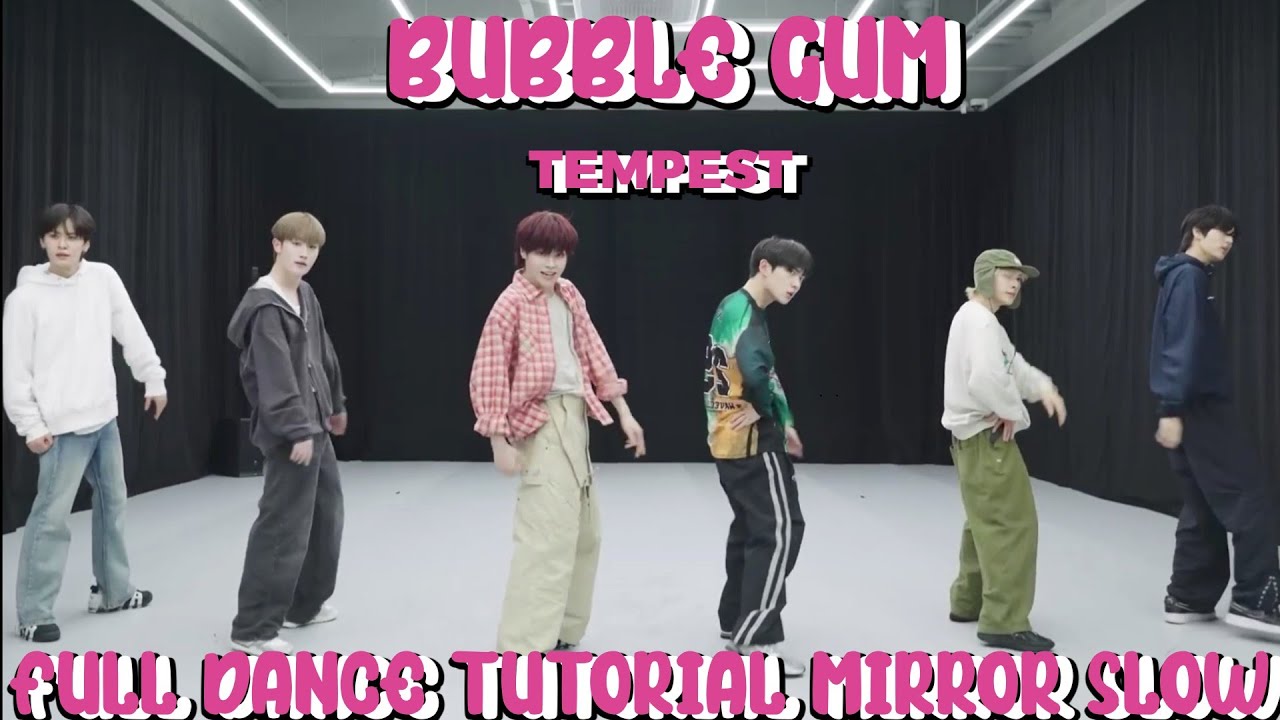 TEMPEST-BUBBLE GUM FULL DANCE TUTORIAL MIRROR SLOW - YouTube