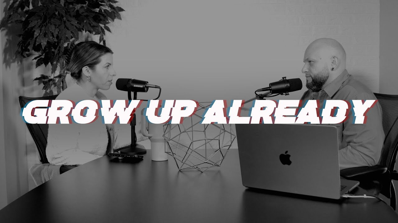"Grow Up Already" | Too Real with Mike and Jillian - Ep. 13 - YouTube