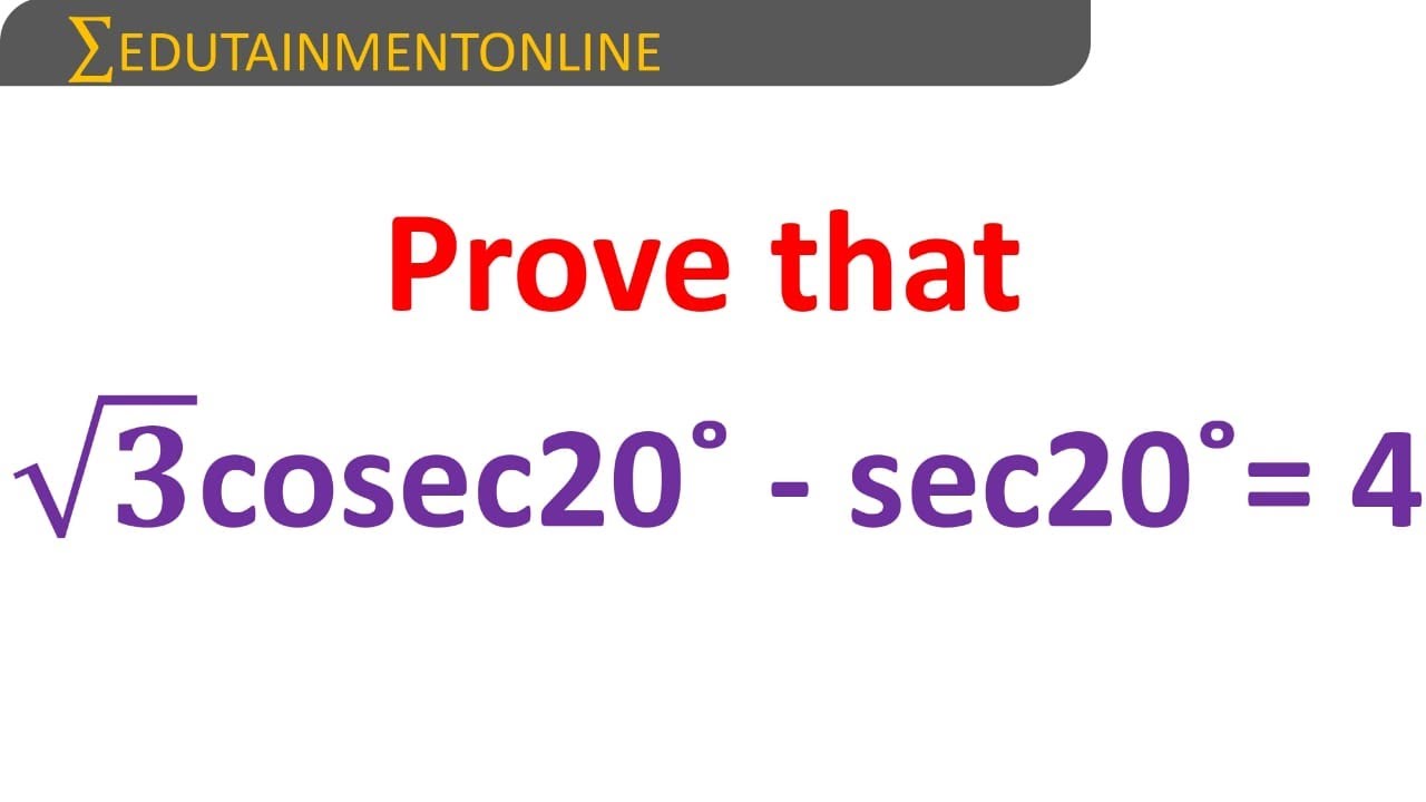 Prove that √3cosec20° - sec20° = 4 | TRIGONOMETRIC TRANSFORMATIONS ...