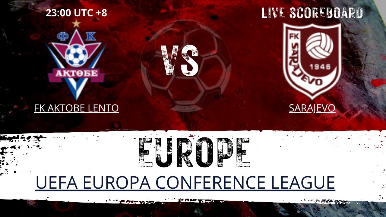 FK Aktobe Lento VS Sarajevo EUROPE UEFA Europa Conference League ...