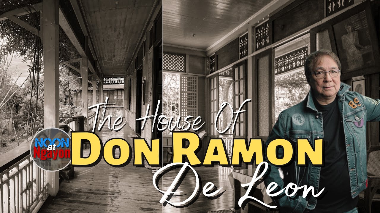ANG ANCESTRAL HOUSE NG LOLO NI JOEY DE LEON NA SI DON RAMON DE LEON ...