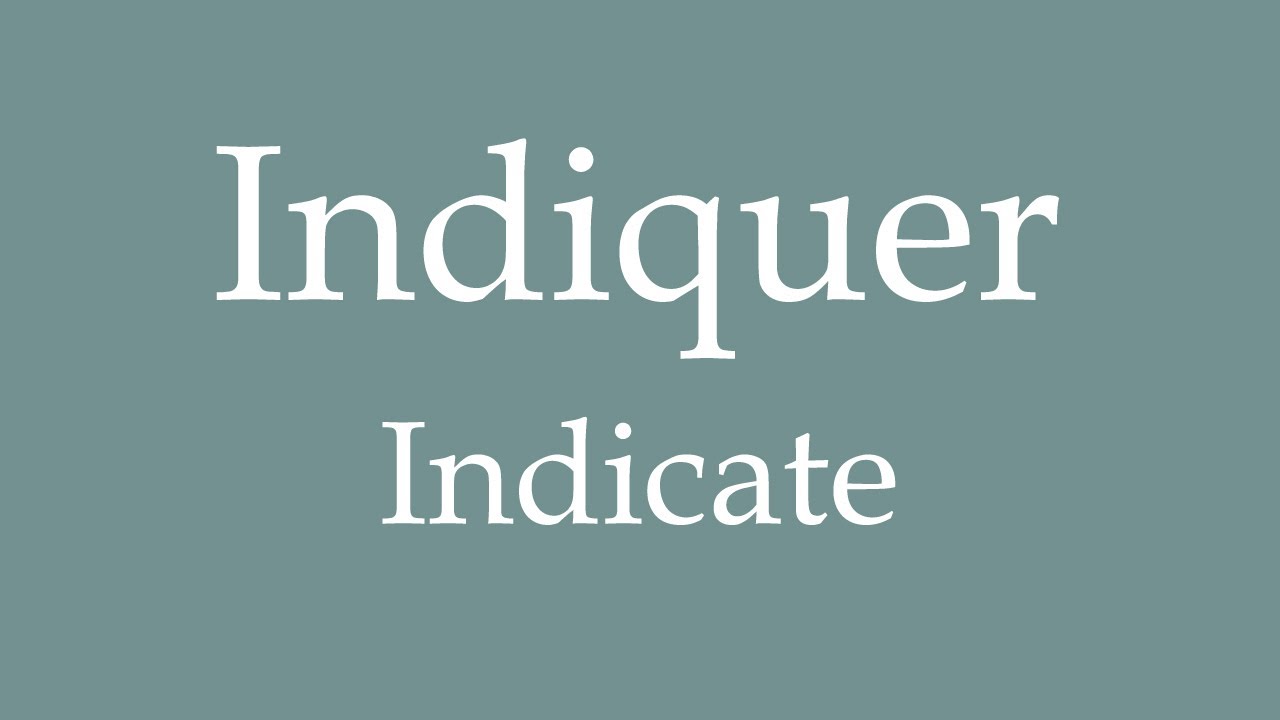 How To Say 'Indicate' (Indiquer) in French - YouTube