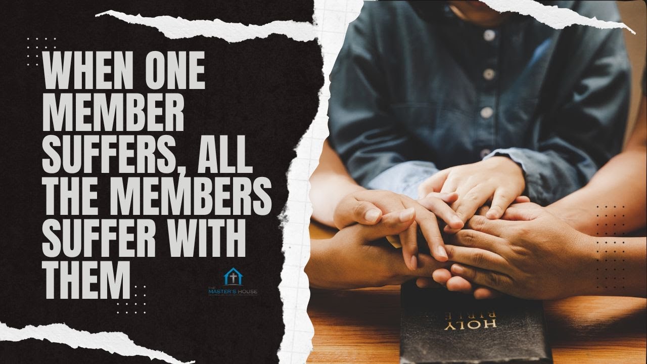 When One Member Suffers, All The Members Suffer With Them - YouTube