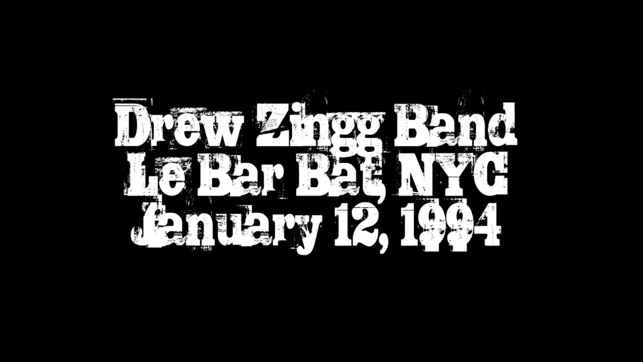 The Drew Zingg Band LIVE at Le Bar Bat, New York, NY 1/12/94 - YouTube