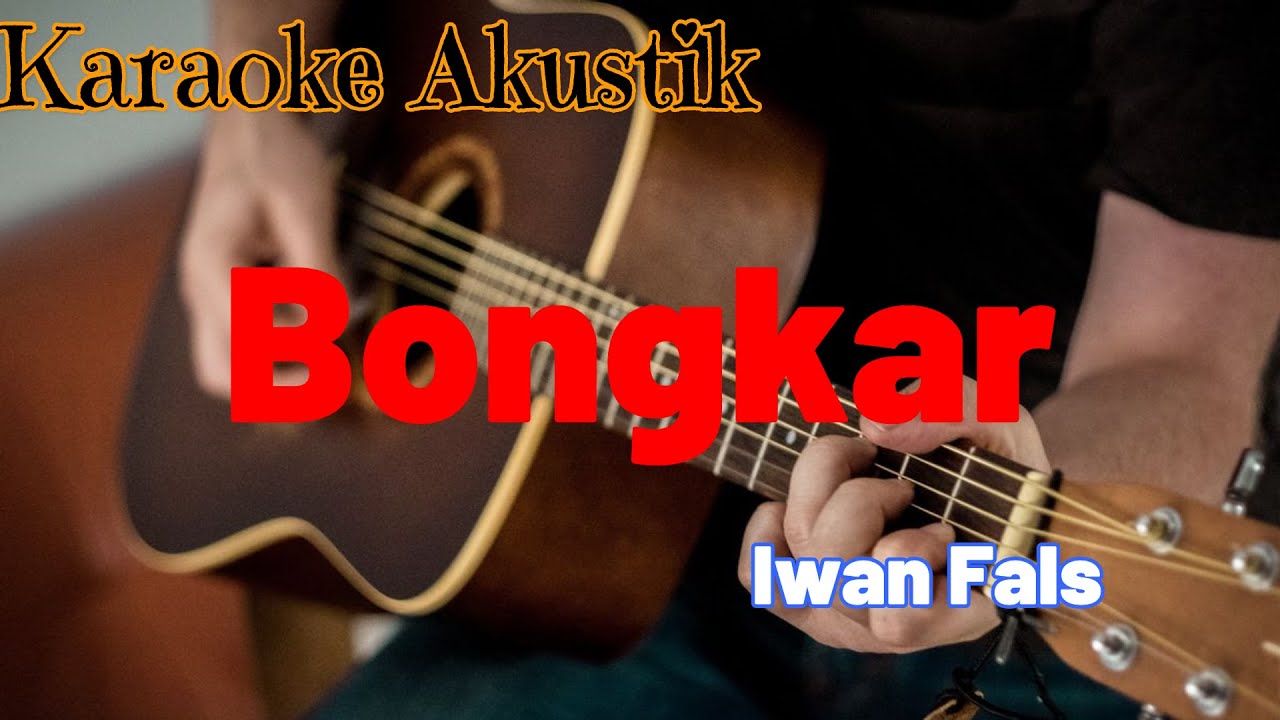 BONGKAR, - Iwan Fals - Karaoke Akustik - YouTube