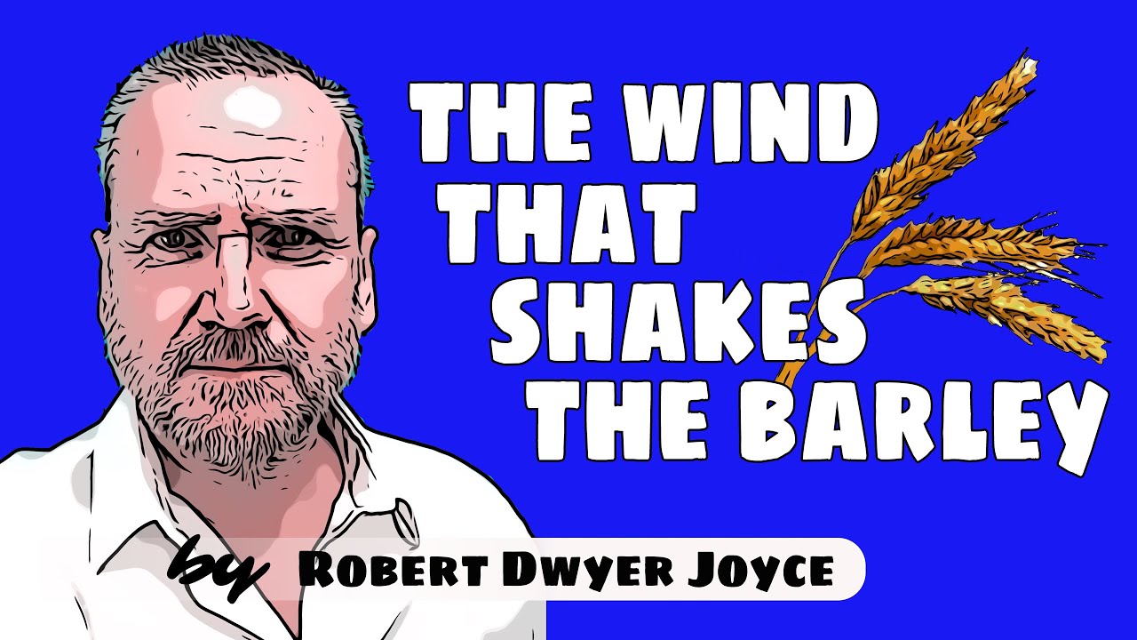 🎬"The Wind that Shakes the Barley" by Robert Dwyer Joyce - YouTube