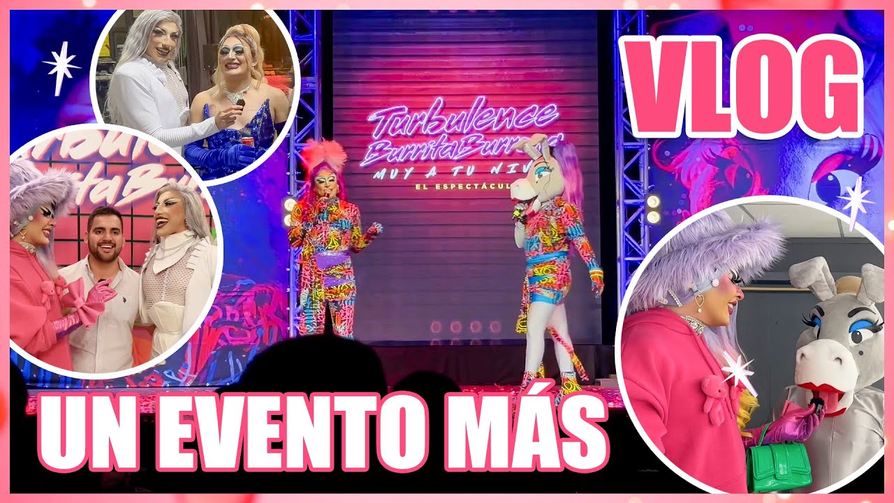 1E+ | VLOG | UN EVENTO MÁS | @TURBULENCEDRAGQUEEN BURRITA BURRONA ...