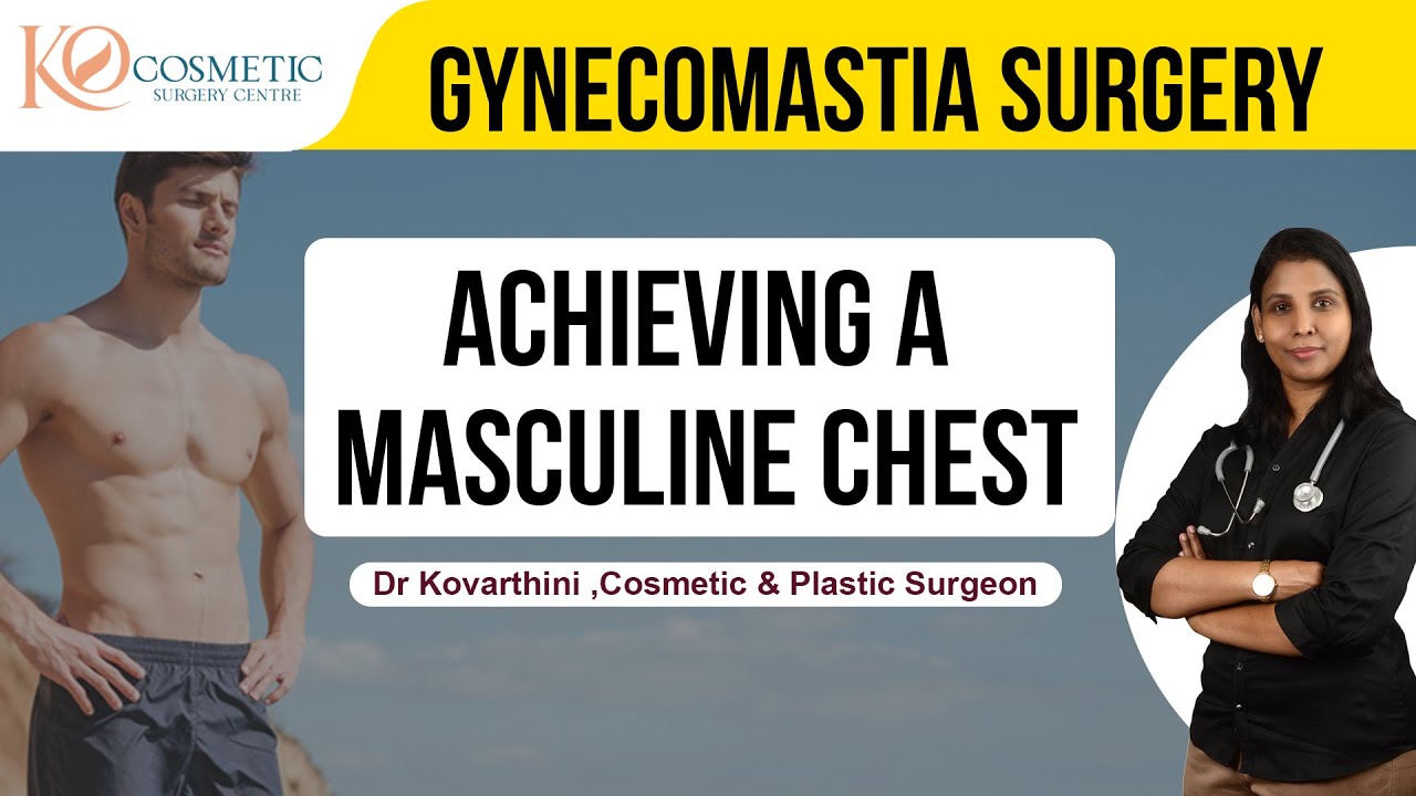 Gynecomastia Surgery: Achieving a Masculine Chest | Ko Cosmetic Surgery ...