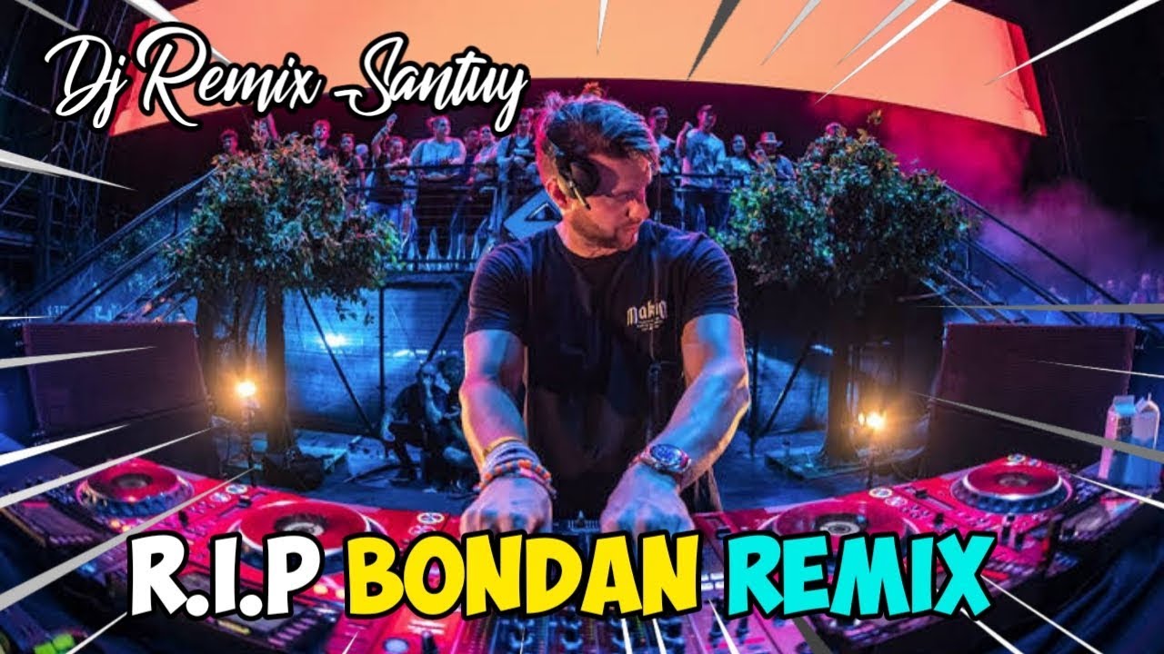DJ REMIX SLOW BONDAN RIP - SANTUY - YouTube