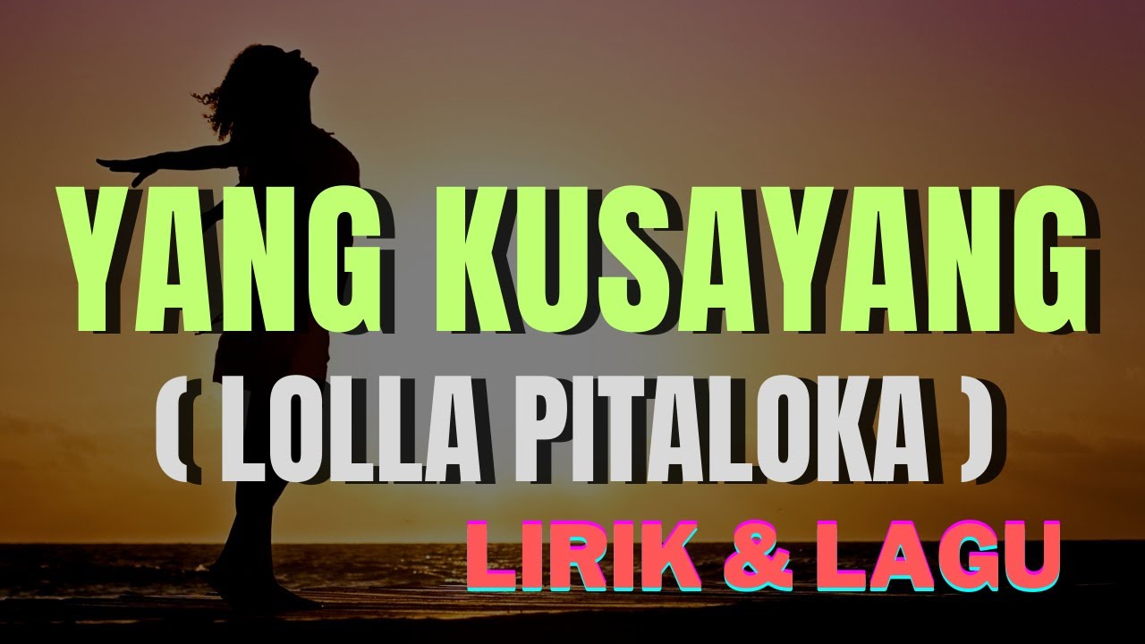 Lolla Pitaloka ~Yang Kusayang (Lirik & Lagu) - YouTube