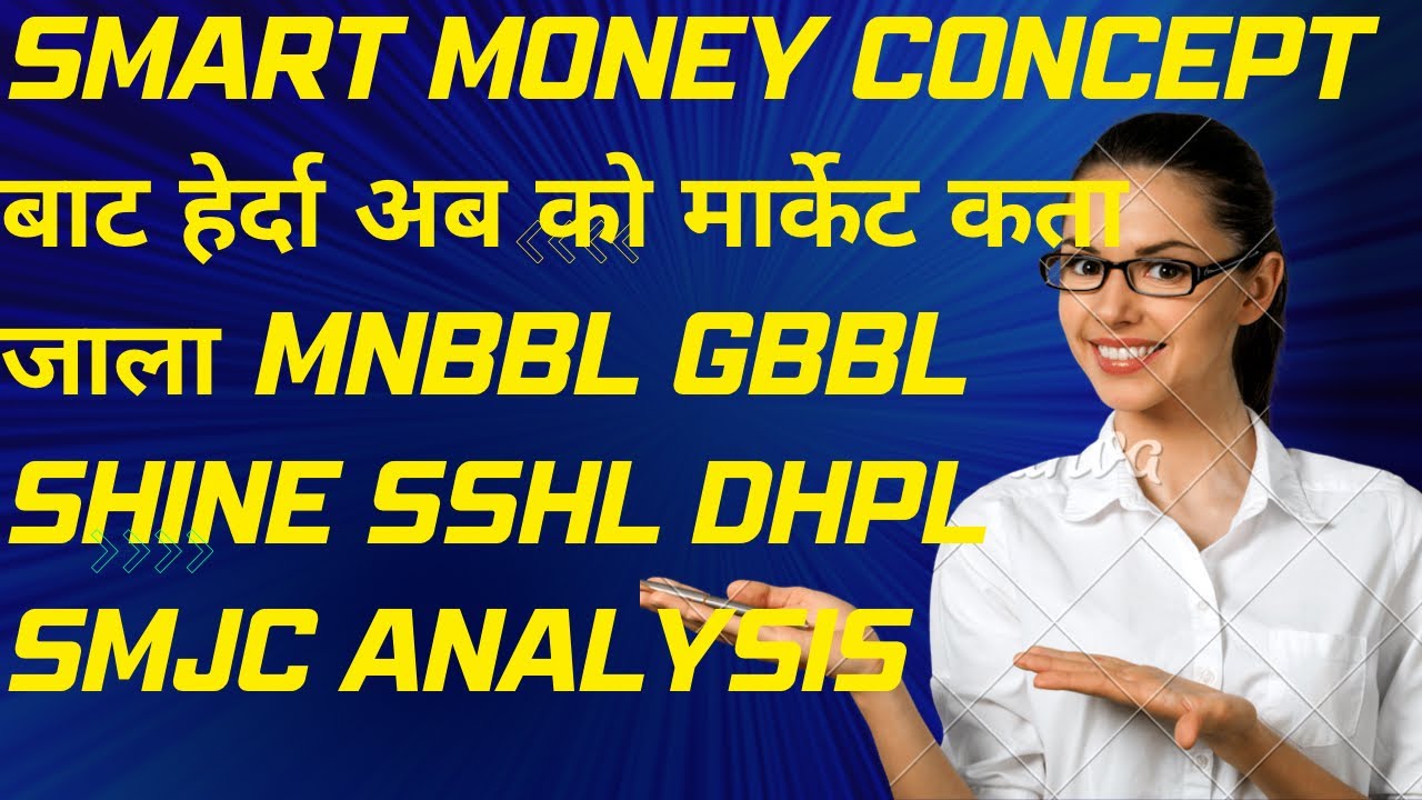 SMART MONEY CONCEPT ANALYSIS OF SSHL, DHPL, MBJC, MNBBL, GBBL, SHINE⏸ ...