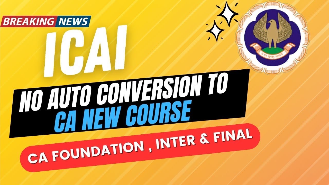 Bad News | ICAI No Auto Conversion CA New Course | CA Foundation, Inter ...