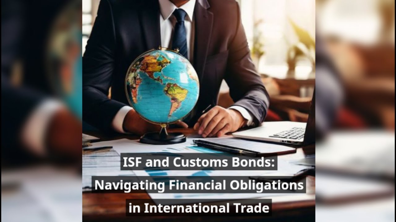 ISF and Customs Bonds: Navigating Financial Obligations in ...