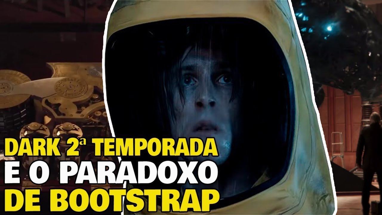 DARK 2ª TEMPORADA E O PARADOXO DE BOOTSTRAP (PARADOXO ONTOLÓGICO) - YouTube