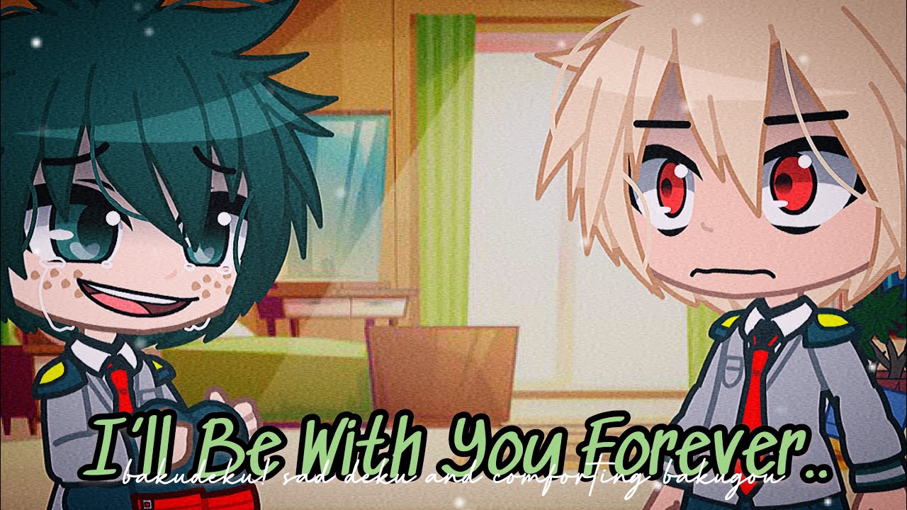 “I’ll Be With You Forever..” 🥺 || BakuDeku Angst! Sad Deku • [ BNHA SAD ...