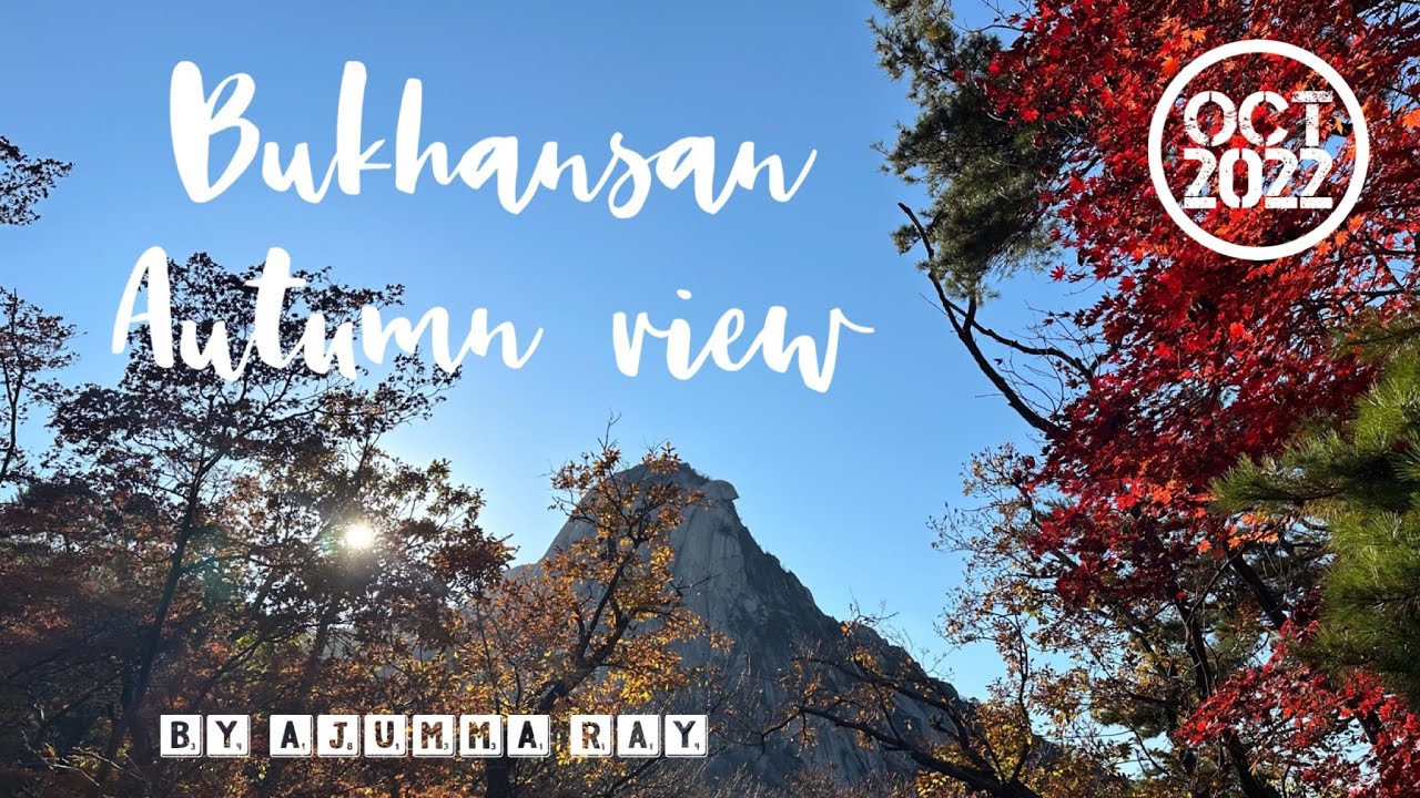 A short video of hiking up Bukhansan National Park | Autumn Foliage at ...