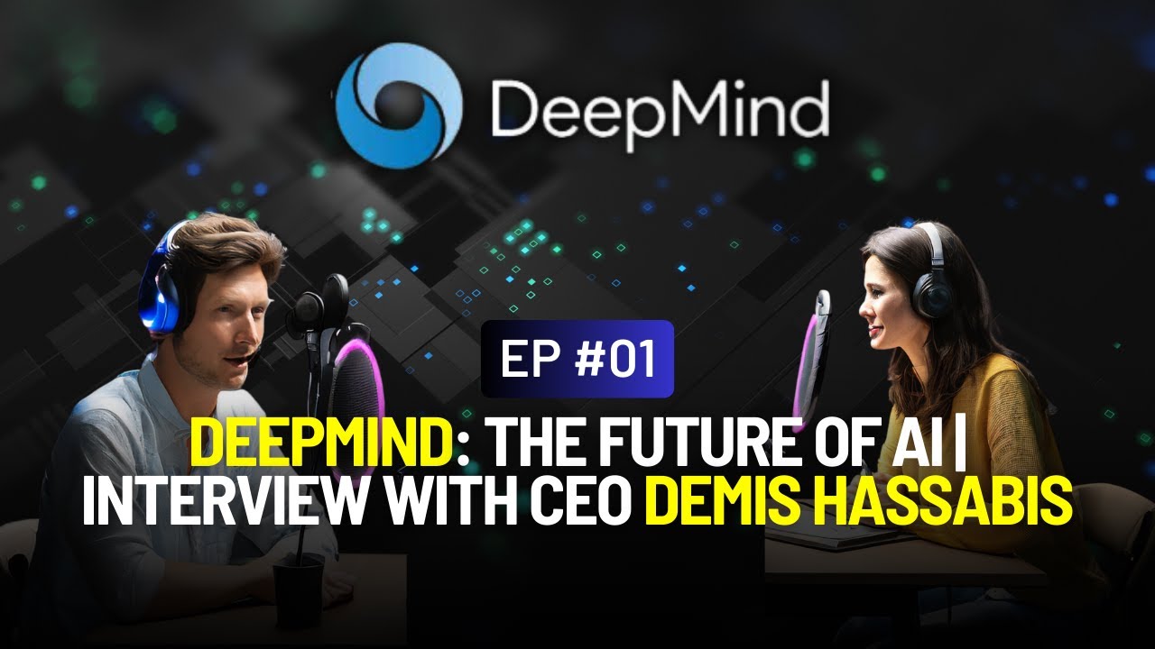 DeepMind: The Future of AI | Interview with CEO Demis Hassabis - YouTube