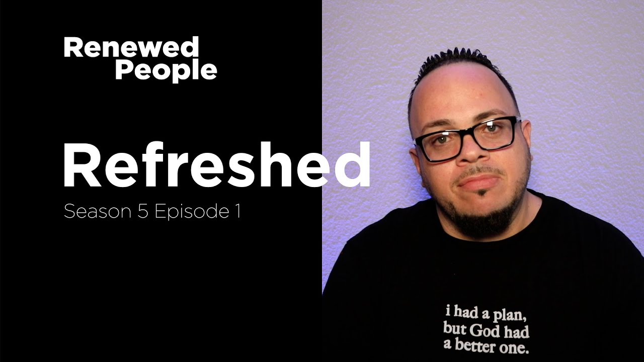 Refreshed - Renewed People - S5 Ep 1 - YouTube