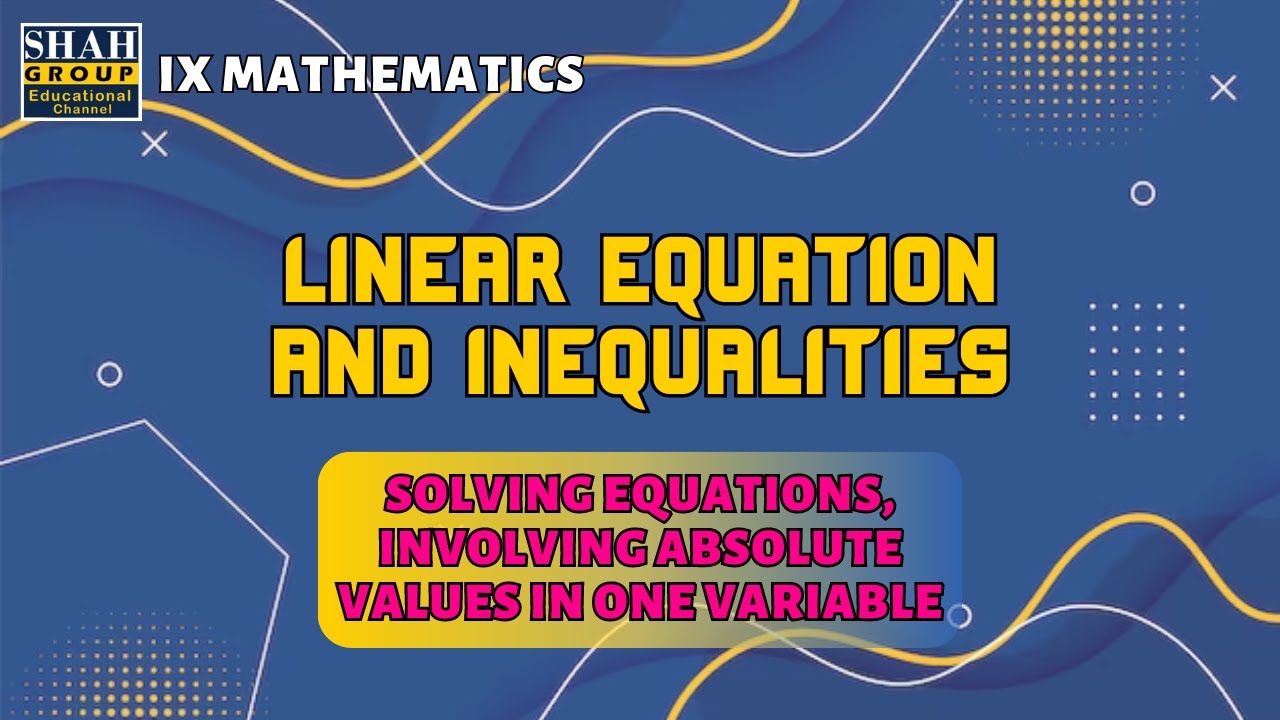 IX MATHEMATICS| CHAPTER: LINEAR EQUATION AND INEQUALITIES - YouTube