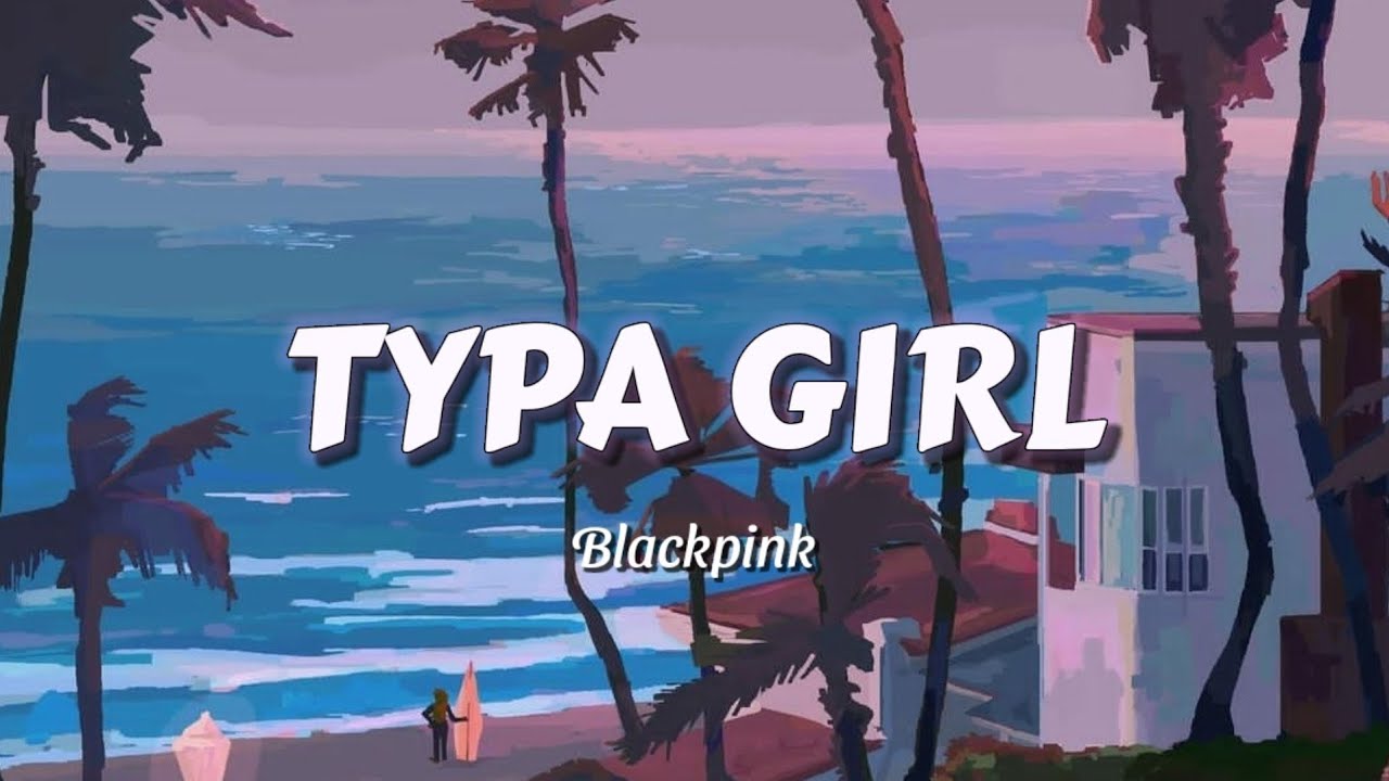BLACKPINK - 'Typa Girl' (Lyrics) - YouTube