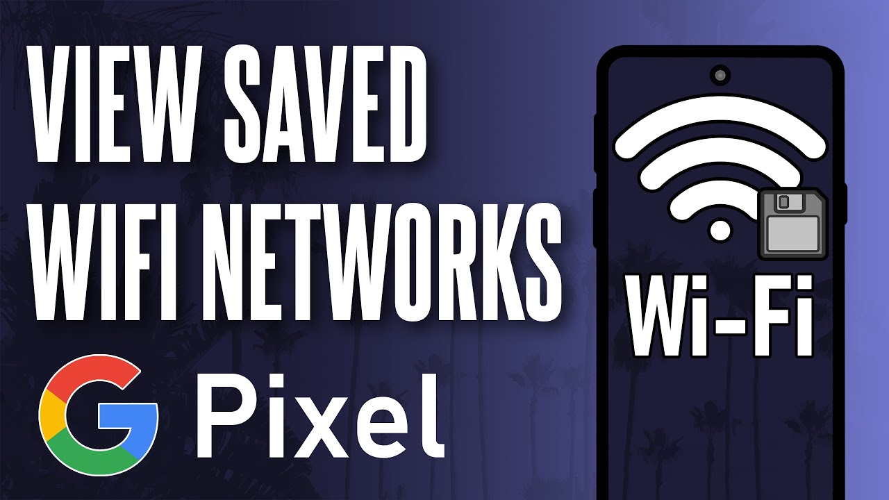 How to View Saved WiFi Networks on Google Pixel - YouTube