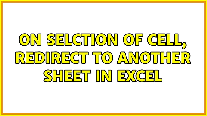 Solved On Selction Of Cell Redirect To Another Sheet 9to5Answer solved-on-selction-of-cell-redirect-to-another-sheet-9to5answer