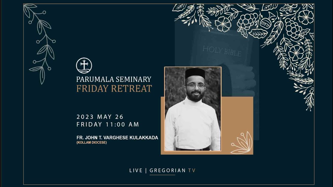PARUMALA SEMINARY | FRIDAY RETREAT | LEAD BY FR. JOHN T. VARGHESE ...