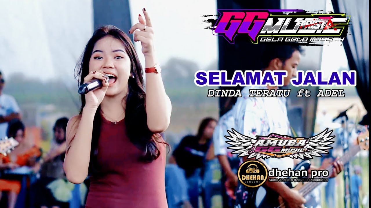 SELAMAT JALAN - DINDA TERATU ft ADEL -OM.GG MUSIC - AMUBA - DHEHAN PRO - BAPOH WEDARIJAKSA PATI ...