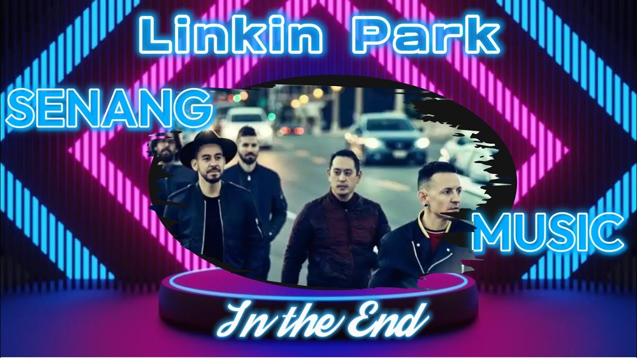 Linkin Park - In the End, I tried so hard and got so far (Lirik Lagu ...
