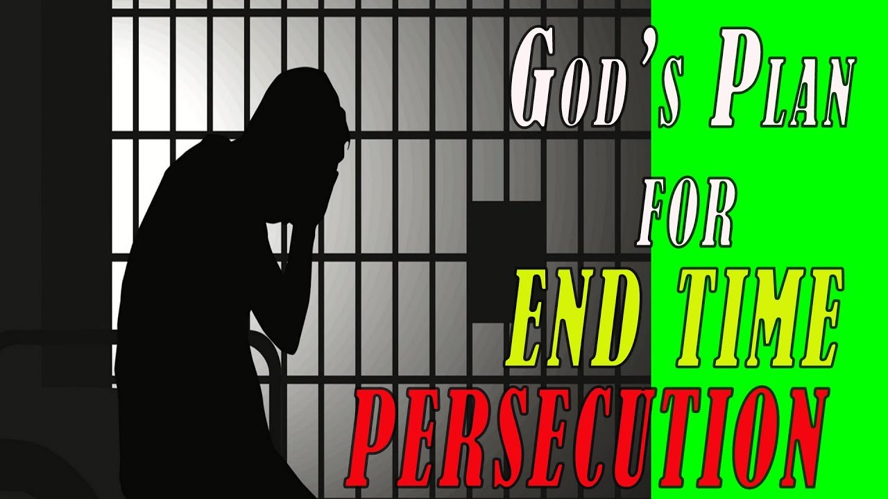 God's Plan for End Times Persecution - YouTube