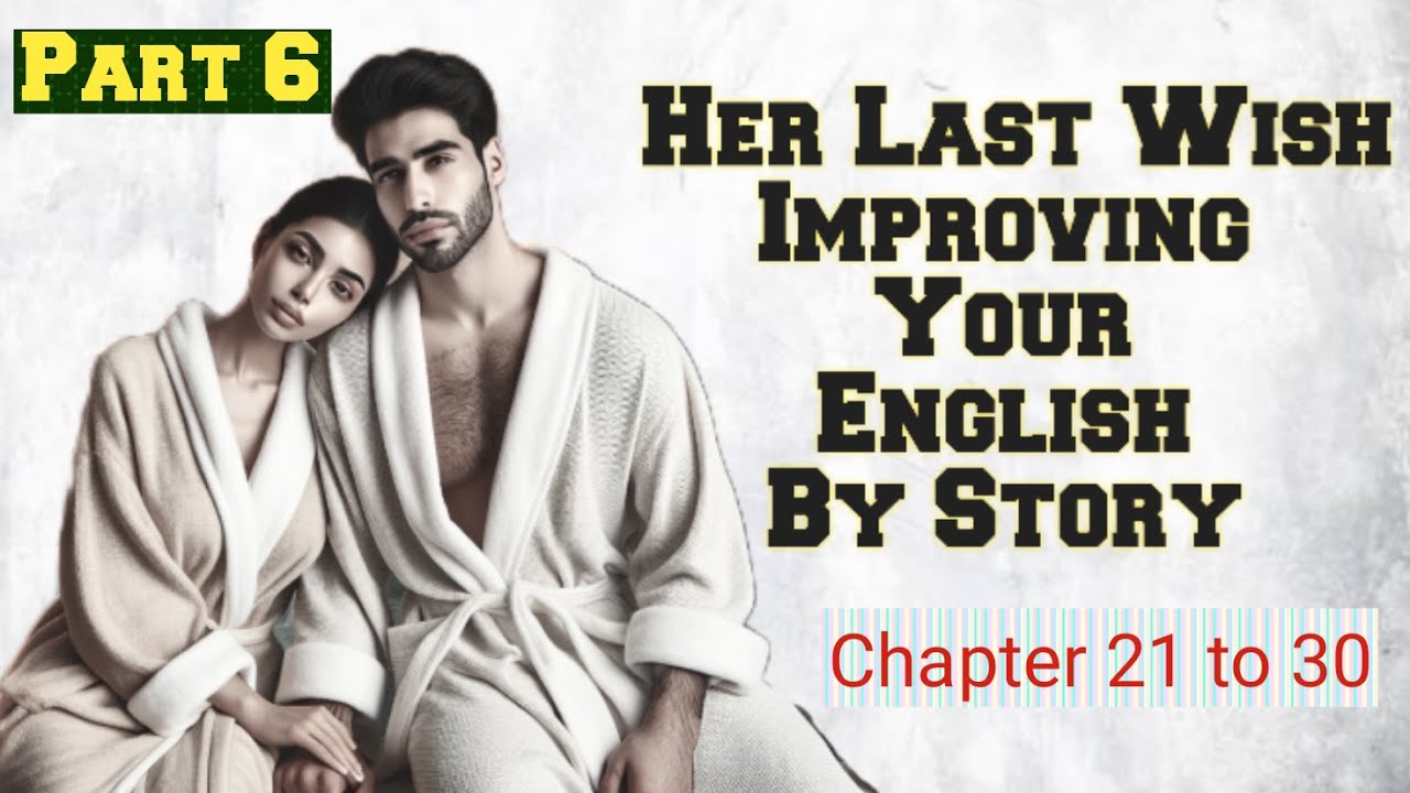 Her Last wish || how to Improve English by story || Her Last wish part ...