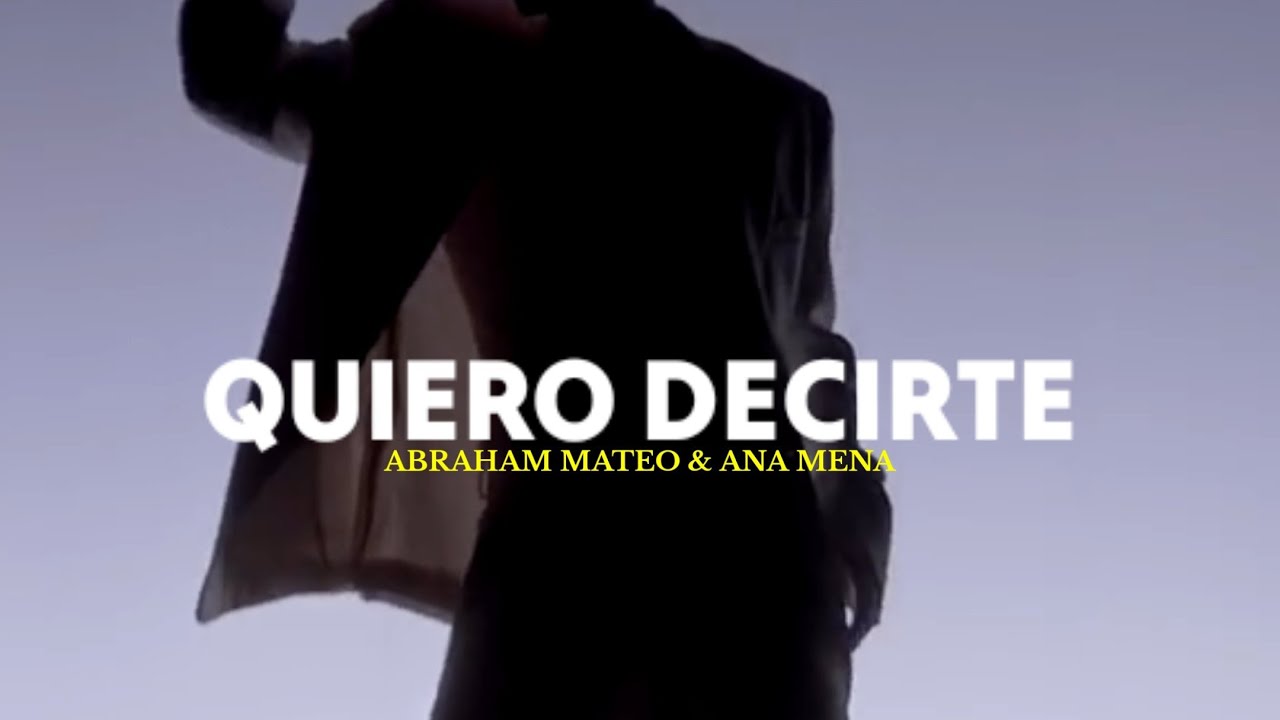 Quiero Decirte - Abraham Mateo & Ana Mena [Letra] - YouTube