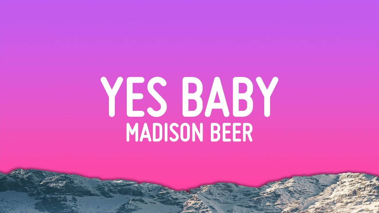 Madison Beer - yes baby (Lyrics) - YouTube