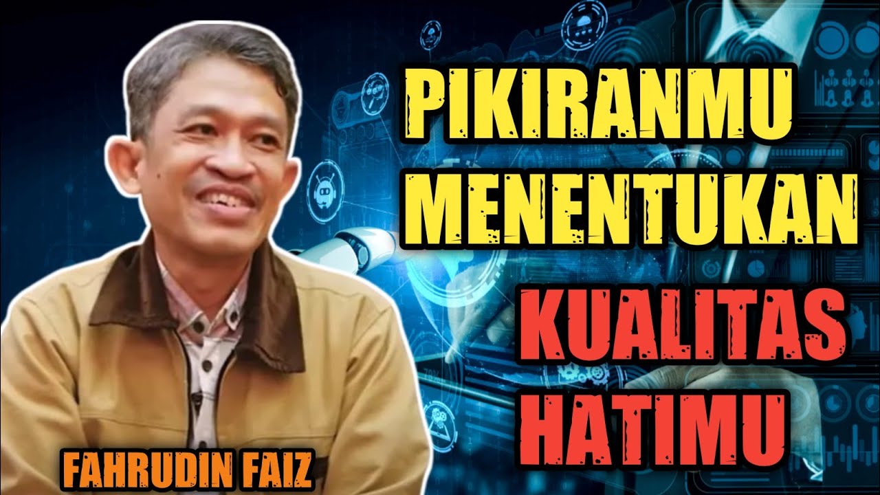 FAHRUDIN FAIZ - PIKIRANMU MENENTUKAN KUALITAS HATIMU - YouTube