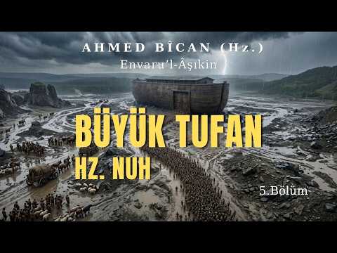 Büyük Tufan | Nuh A.s | Envarul Aşıkin | Ahmet Bican Hz. | 5. Bölüm