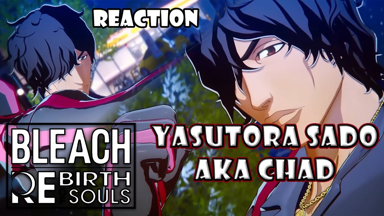 GIGA CHAD - Yasutora Sado Chracter Gameplay Trailer Reaction - Bleach ...