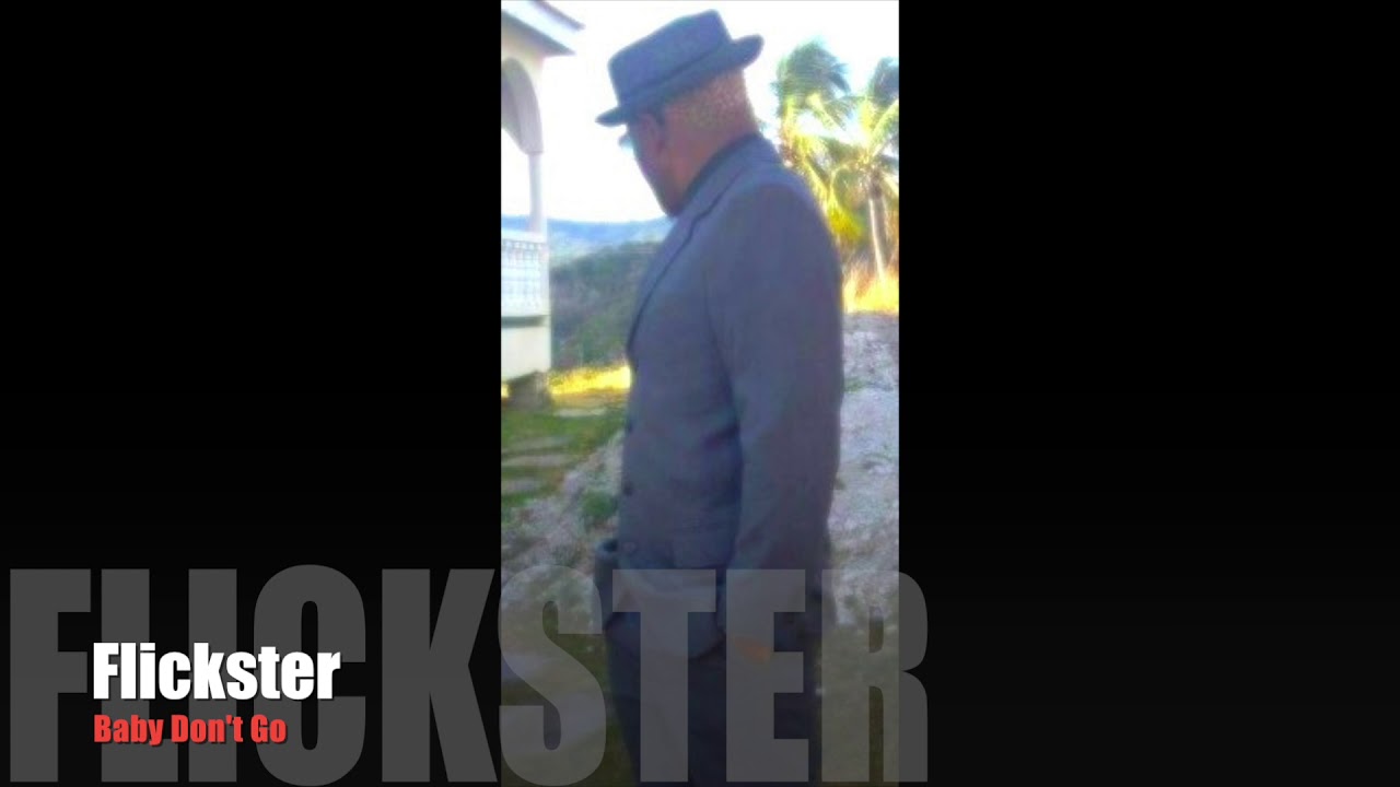 Flickster - Baby Don't Go [2004] - YouTube