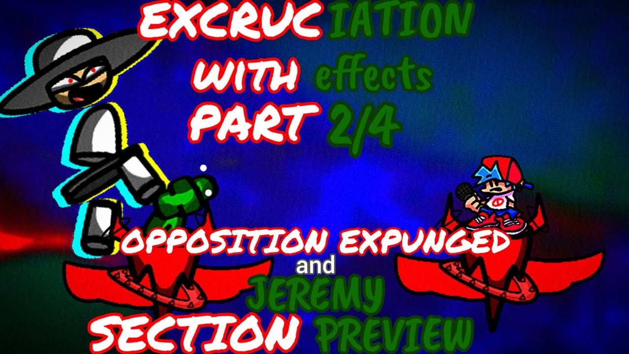 fnf Excrucication PART 2/4 PREVIEW (OPPOSITION EX and JEREMY,S SECTION ...