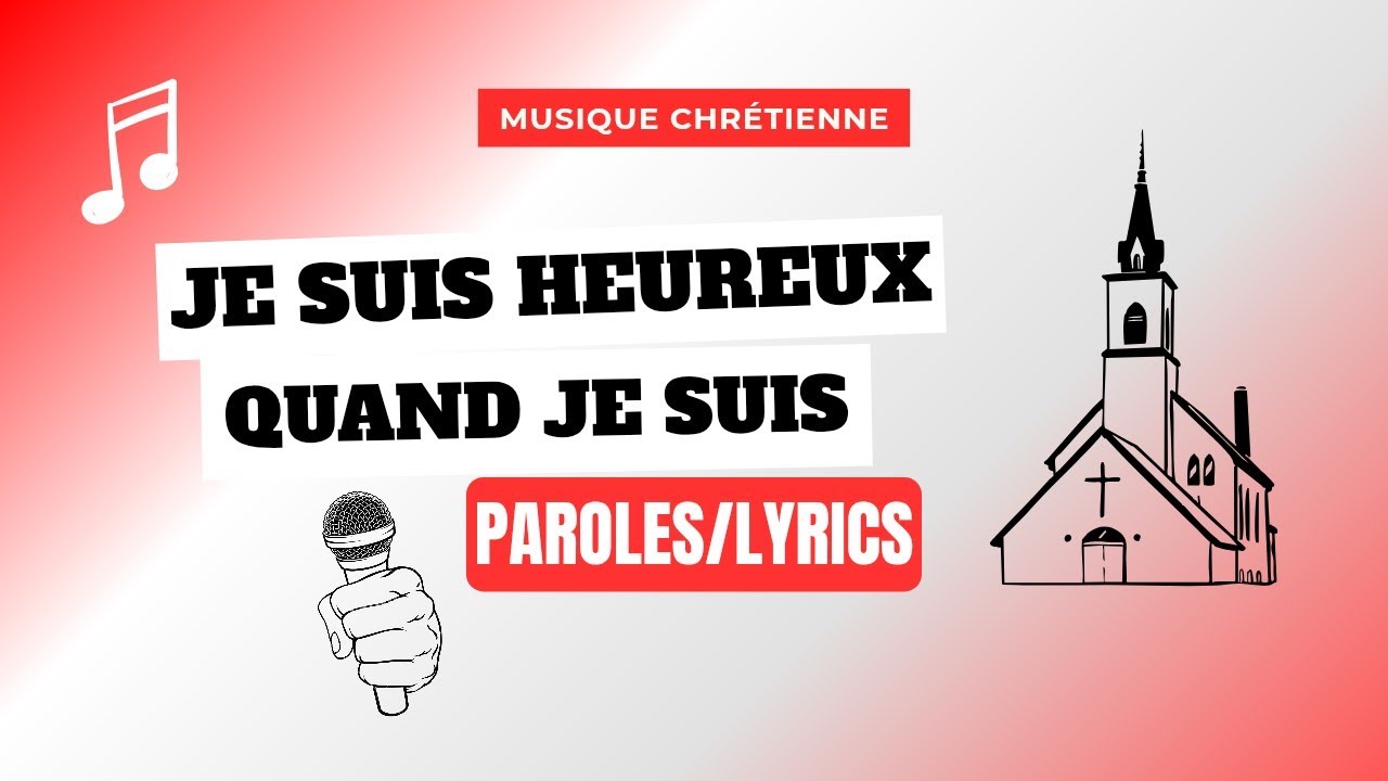 Musique chrétienne : Je suis heureux, quand je suis~Paroles/Lyrics ...