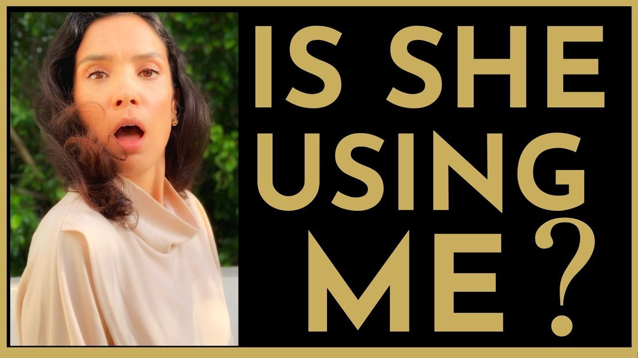 Is She USING ME? How To Tell If A Girl Is Using YOU! - YouTube