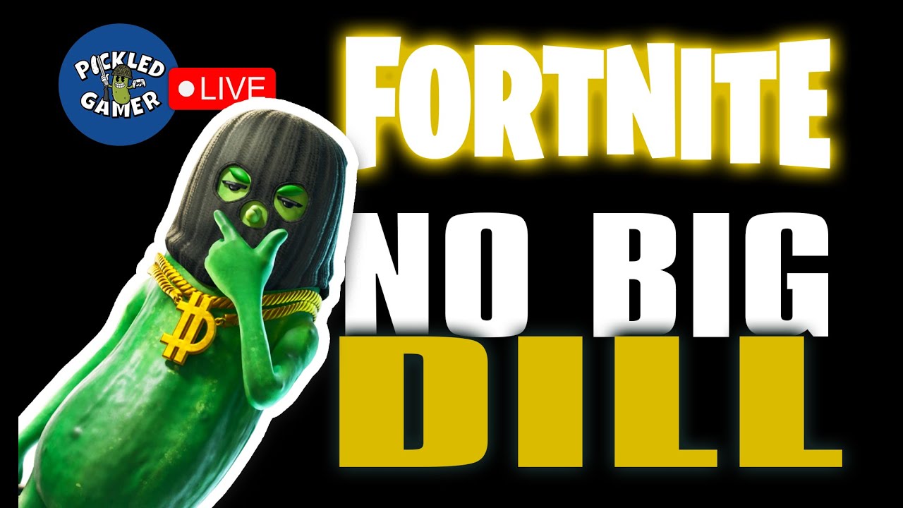 🔴 BIG DILL PICKLE Takes Over FORTNITE Live! - YouTube