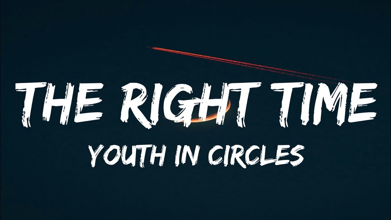 The right Time - Youth In Circles & LUVIUM (Lyrics) - YouTube