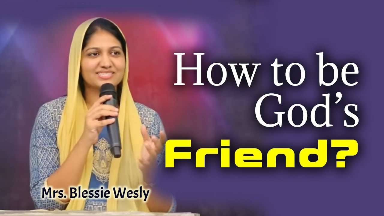 How to be God's Friend? | Mrs Blessie Wesly English Message | John ...