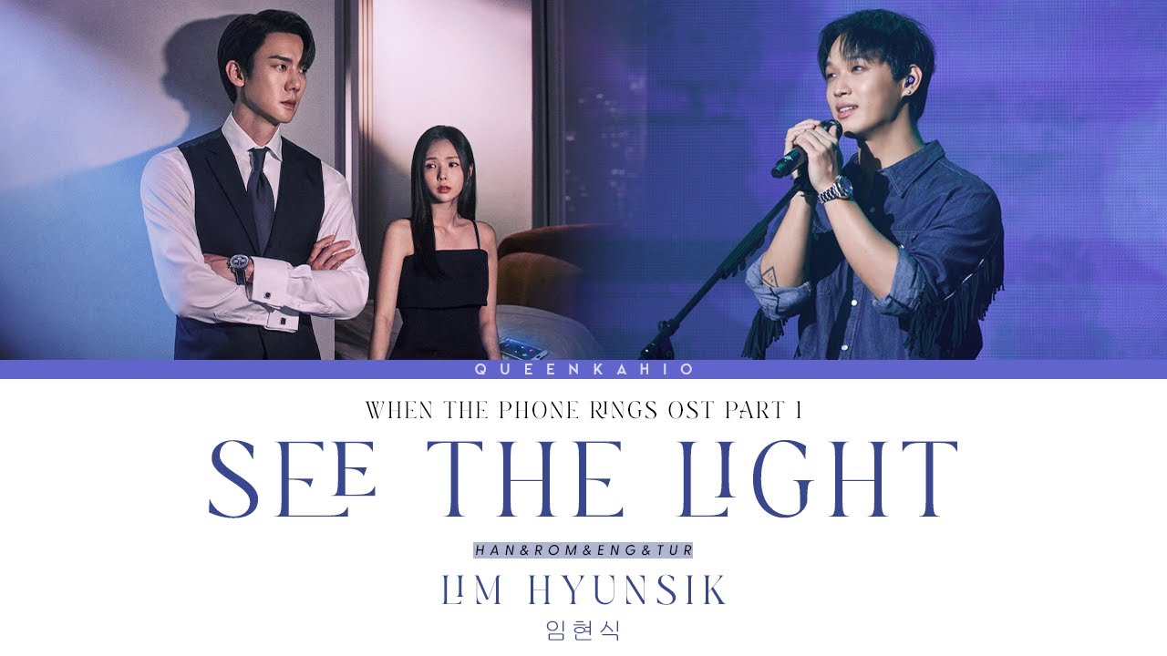 When The Phone Rings OST Part 1 - 임현식 (LIM HYUNSIK) - See The Light (Han/Rom/Eng/Tur) Lyrics ...