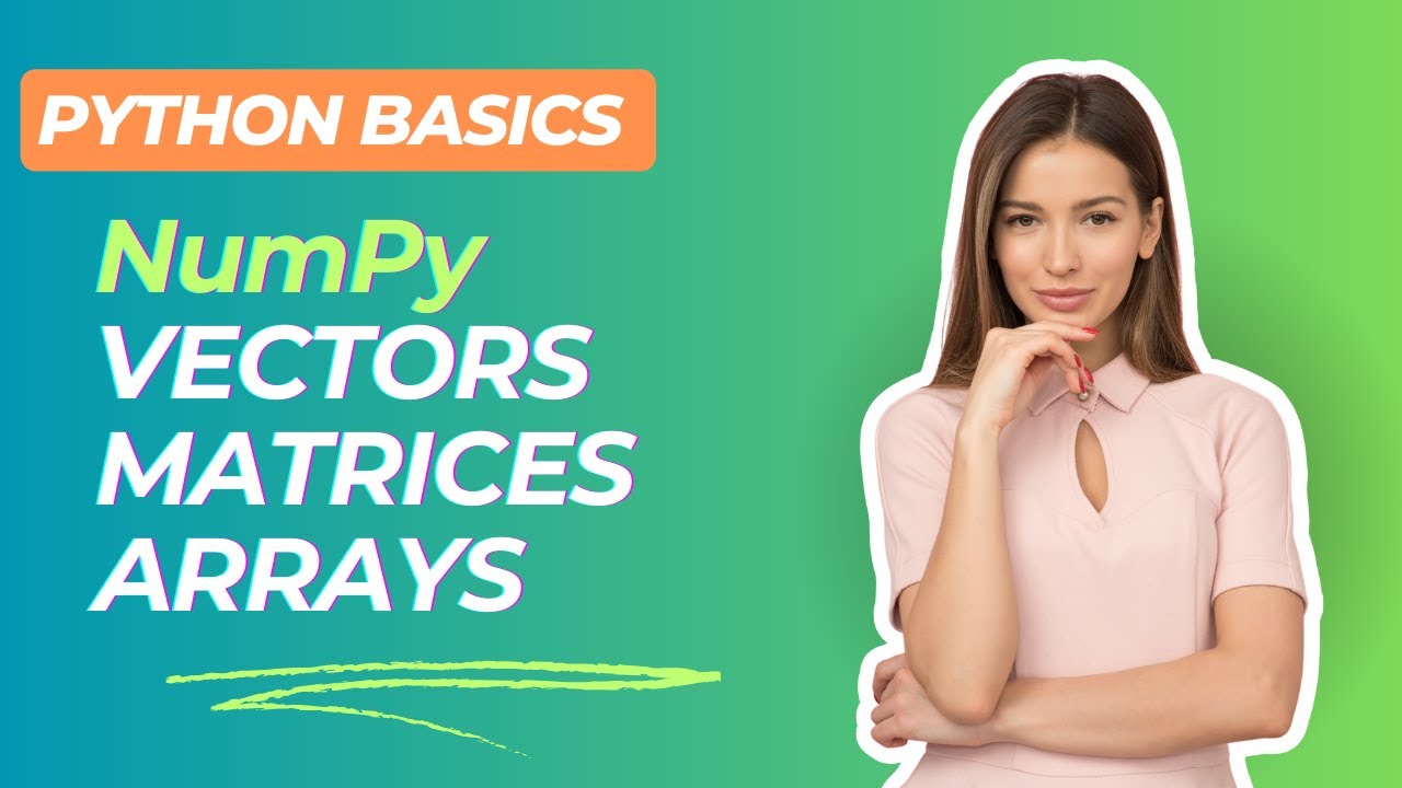 Python Basics 4 Numpy Vectors Matrices And Array Python Numpy