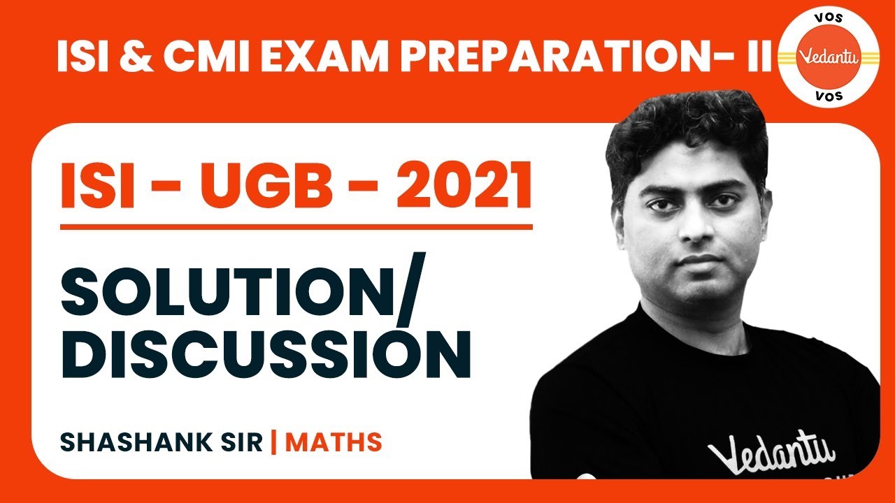 ISI Paper Discussion | BStat-BMath-UGB-2021Solutions | ISI & CMI ...