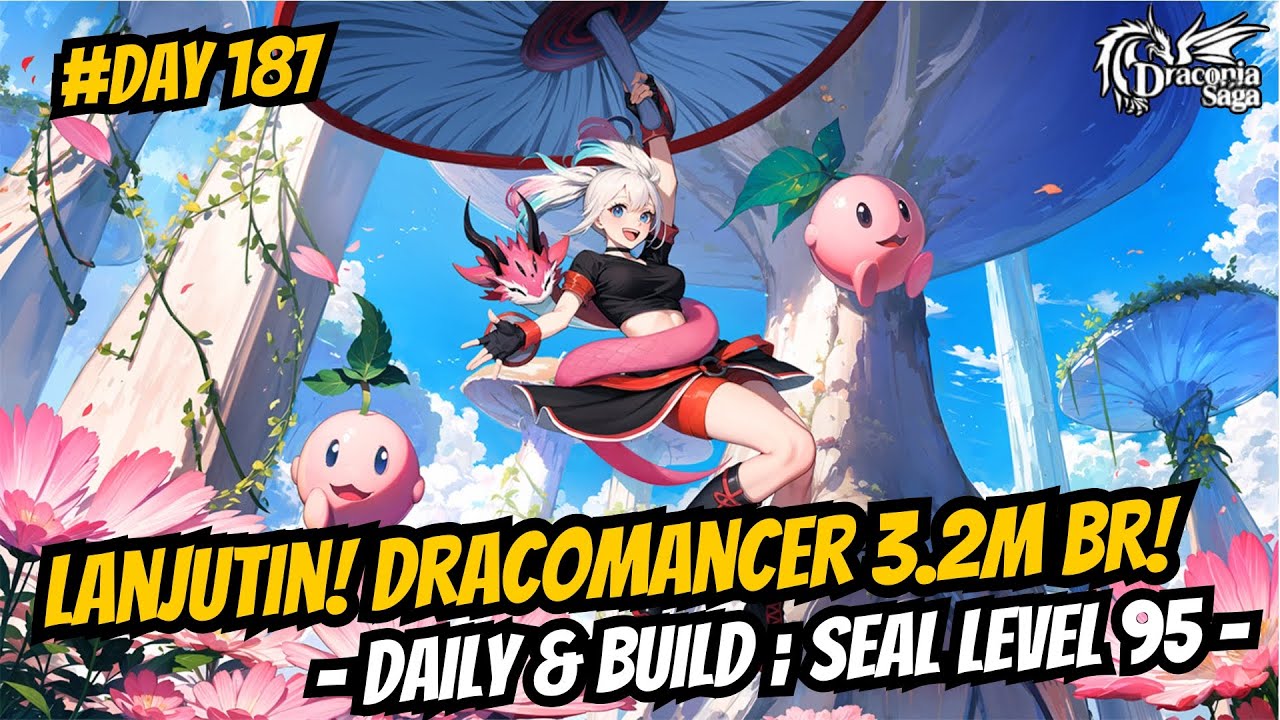Lanjutin! Dracomancer 3.2m BR! Daily & Build [Seal Level 95 - Day 187 ...