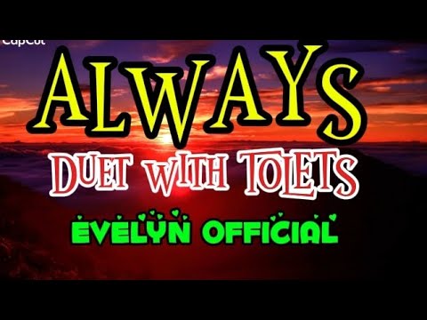 ALWAYS COVERSONG DUET WITH TOLETS @TOLETS@EVELYNOFFICIAL - YouTube