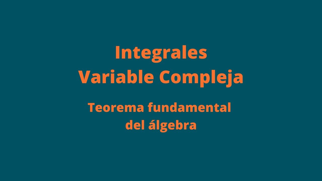Integrales de variable compleja - Teorema fundamental del álgebra - YouTube