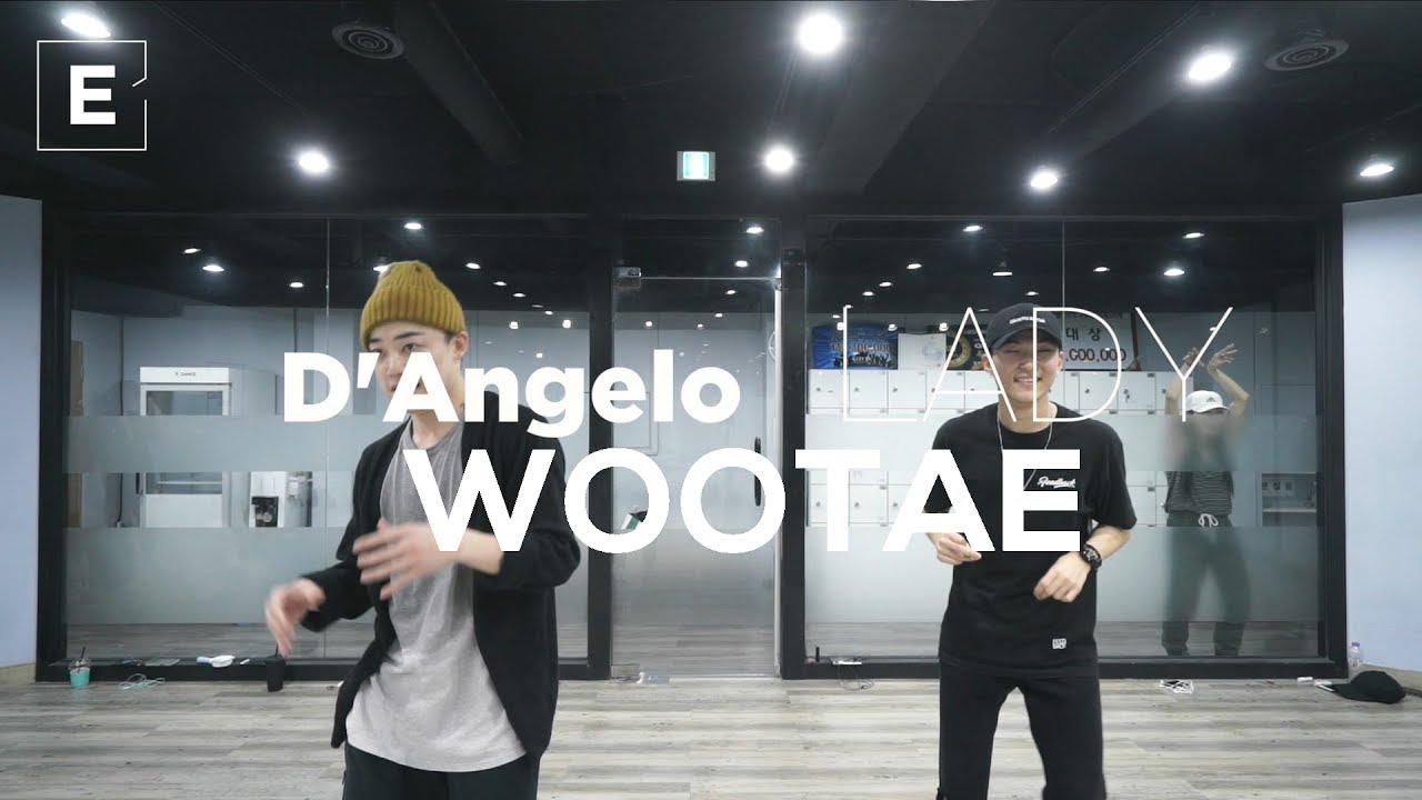 WOOTAE | CHOREOGRAPHY WORKSHOP | D'Angelo - LADY | E DANCE STUDIO | 이댄스 ...